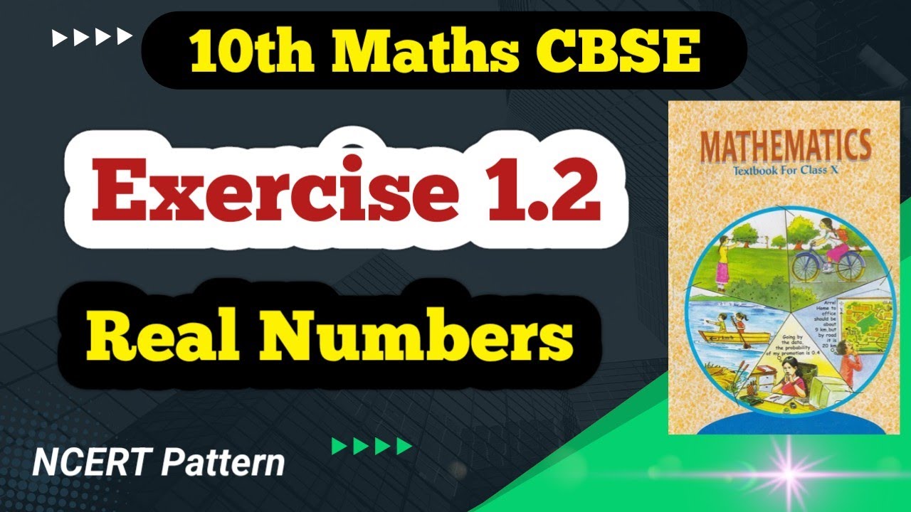 Real Numbers Exercise 1.2 | Class 10 CBSE NCERT Real Numbers - YouTube