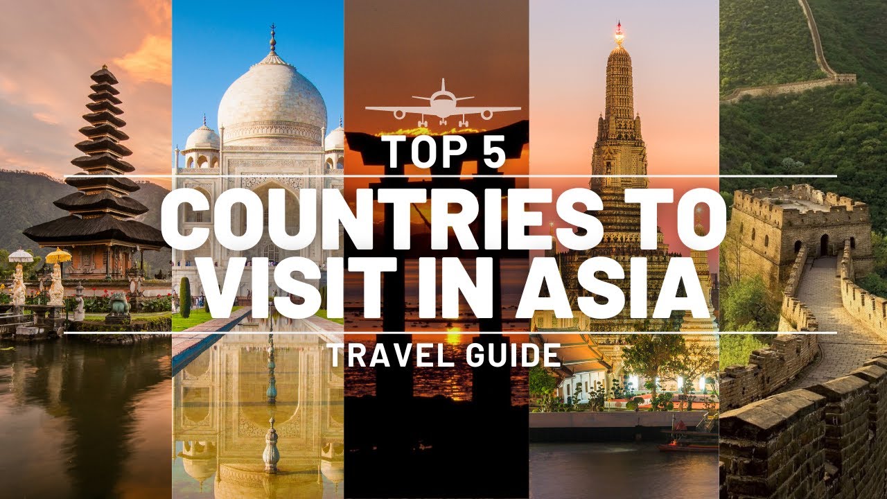 ASIA | TOP 5 BEST COUTRIES TO VISIT | ULTIMATE TRAVEL GUIDE - YouTube