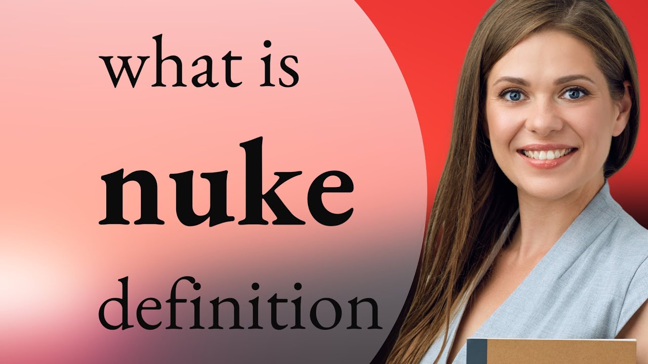 Nuke • NUKE definition - YouTube