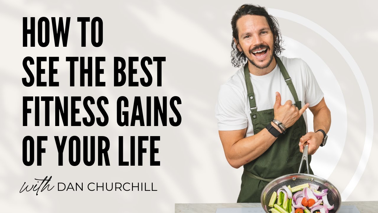 How To See The Best Fitness Gains w/ Dan Churchill | The Art of Being ...