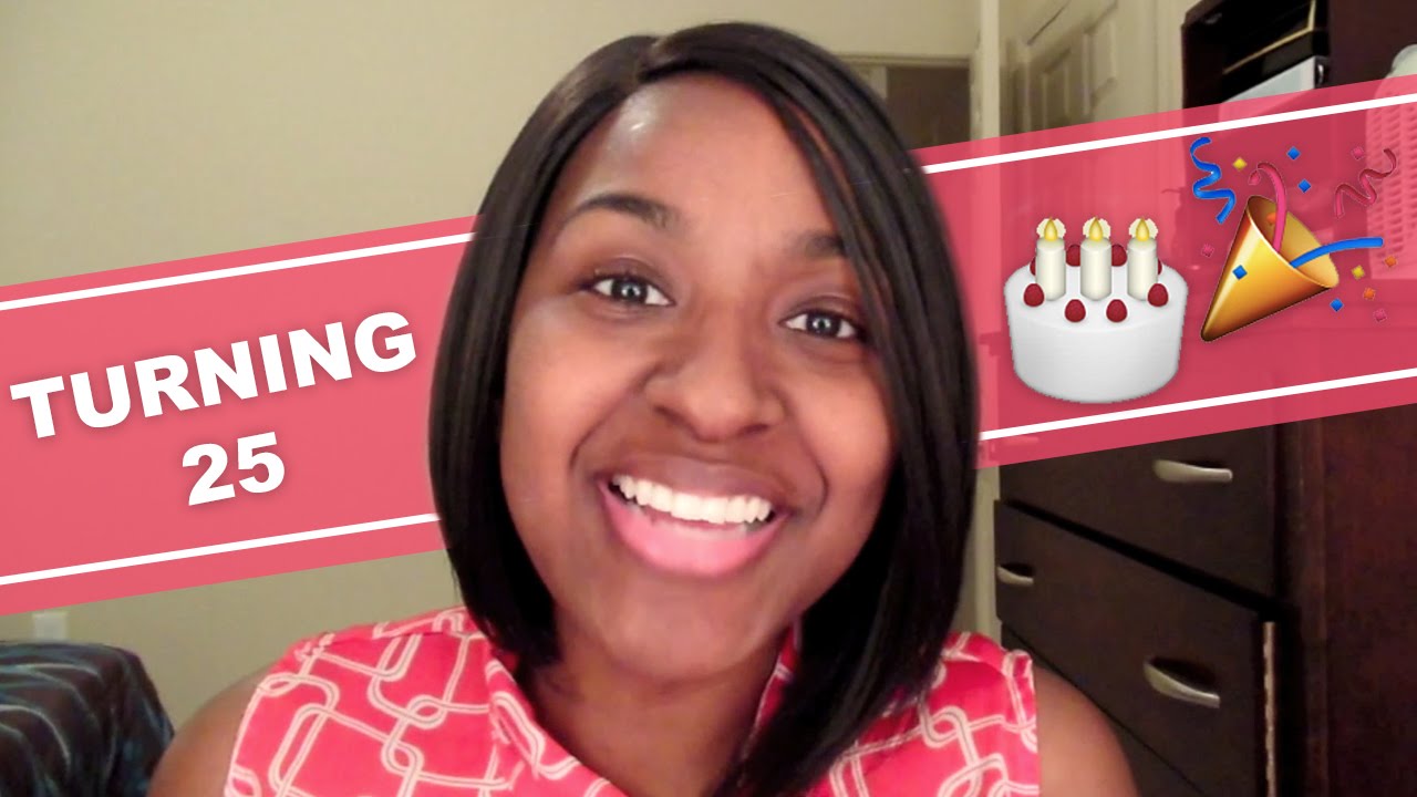 How to NOT freak out when you turn 25!! - YouTube