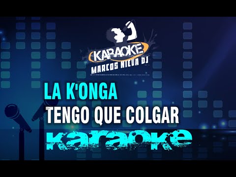 LA K'ONGA / TENGO QUE COLGAR Karaoke