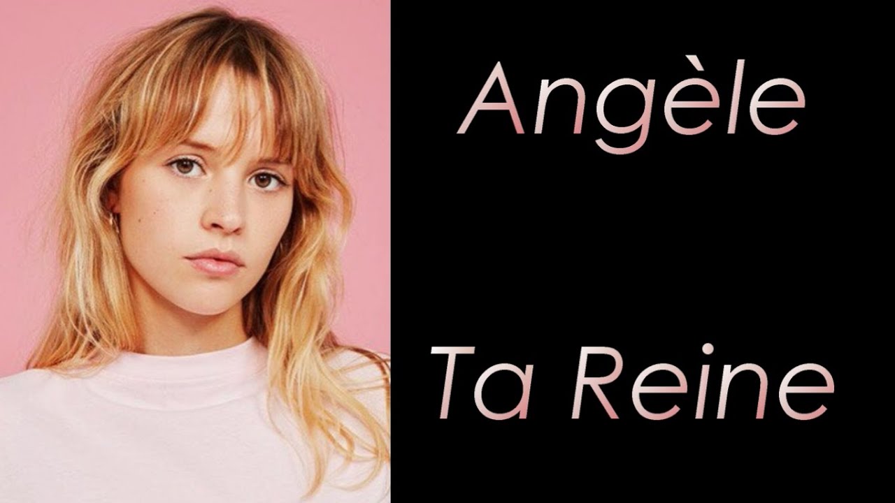 Angèle - Ta Reine - Paroles - YouTube
