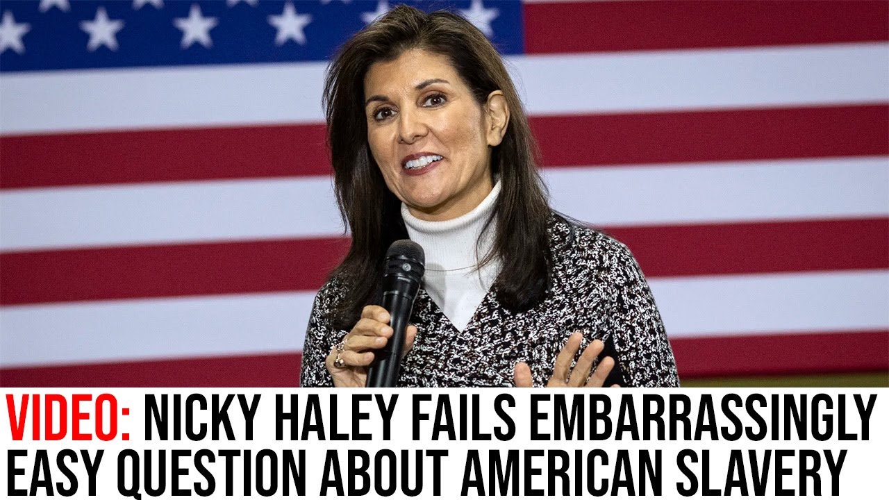 Watch: Nikki Haley Fail At Answering Basic Question About Slavery (LOL ...
