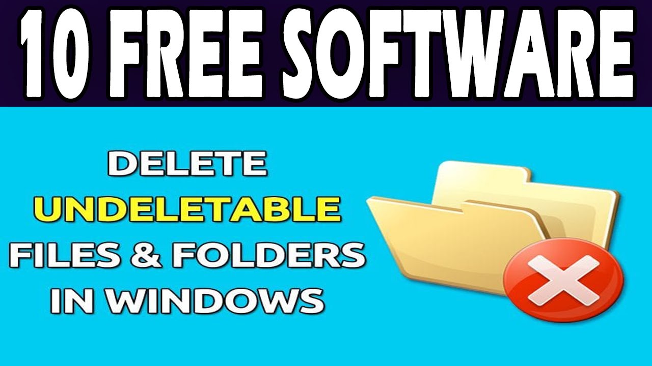 10 Free Software's To Delete Undeletable Files On Any Windows Operating ...