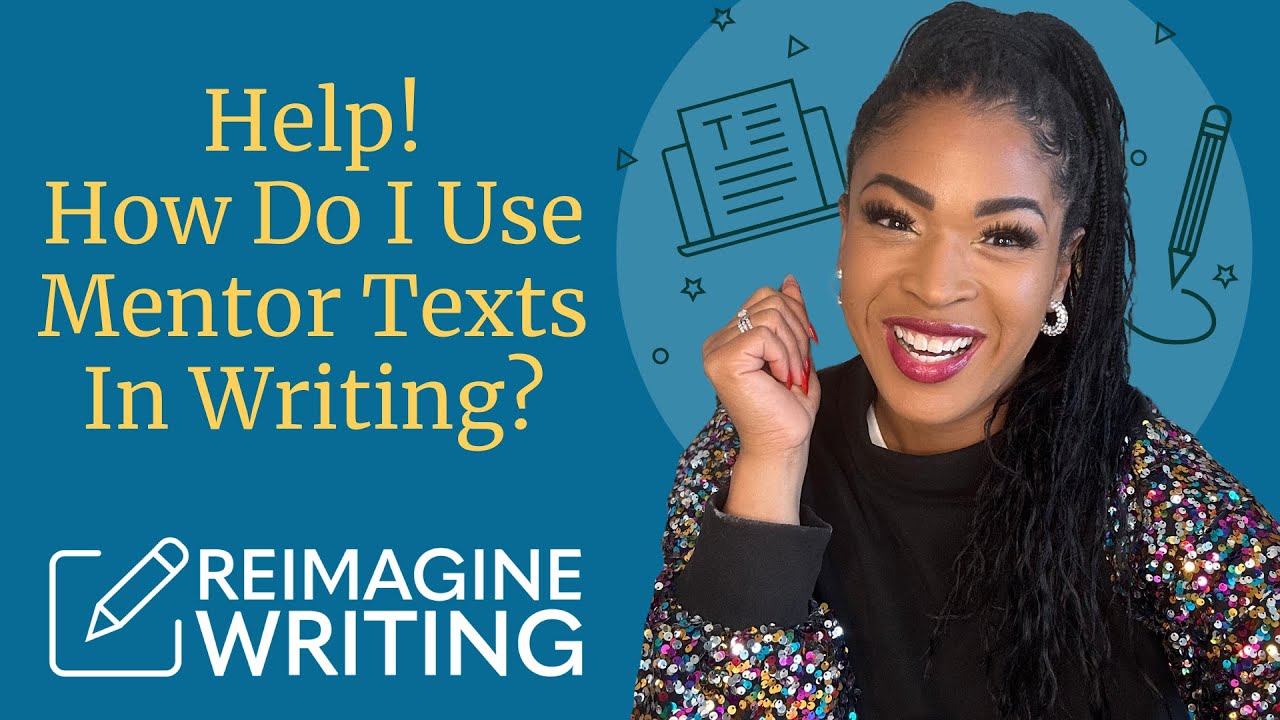 Help! How Do I Use Mentor Texts In Writing? - YouTube