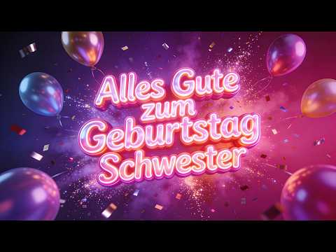 Alles Gute zum Geburtstag Schwester 🎂💖 | Happy Birthday Sister Song #ad4beloved