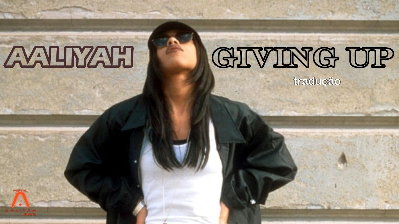Aaliyah - Giving Up (TRADUÇÃO/LEGENDADA EM PT-BR) - YouTube