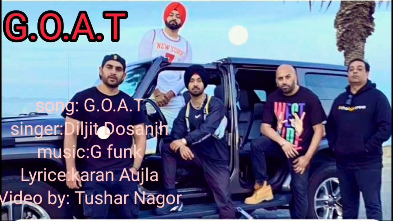 GOAT Song Lyrics - Diljit Dosanjh | Karan, Aujla, G- FUNK | G.O.A.T ...