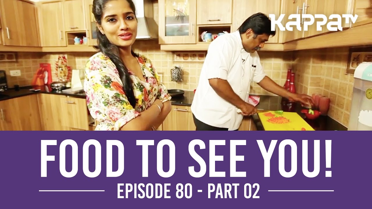 Food to See You! Episode 81 ft. Twinkle Mathew (Part 2) - Kappa TV ...