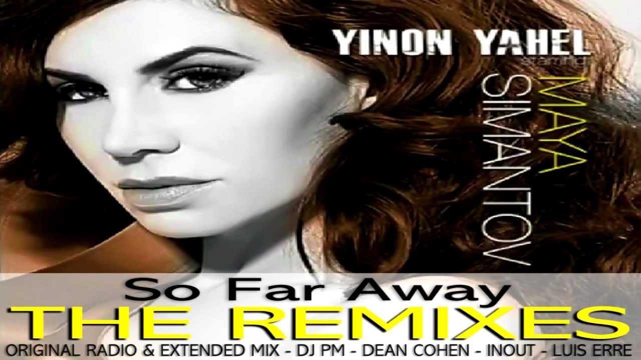 Yinon Yahel Feat Maya Simantov - So Far Away (THE REMIXES) Promo Video ...