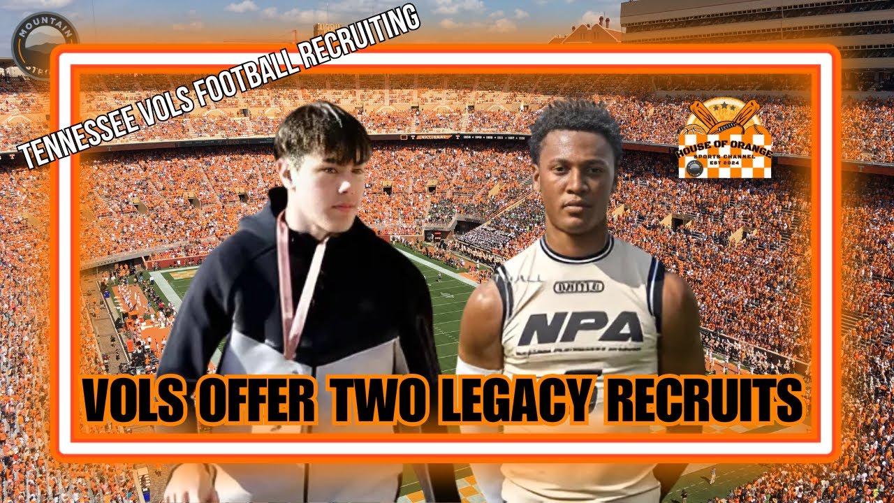 Tennessee Offers Two Legacy Recruits | Tennessee Vols Football ...