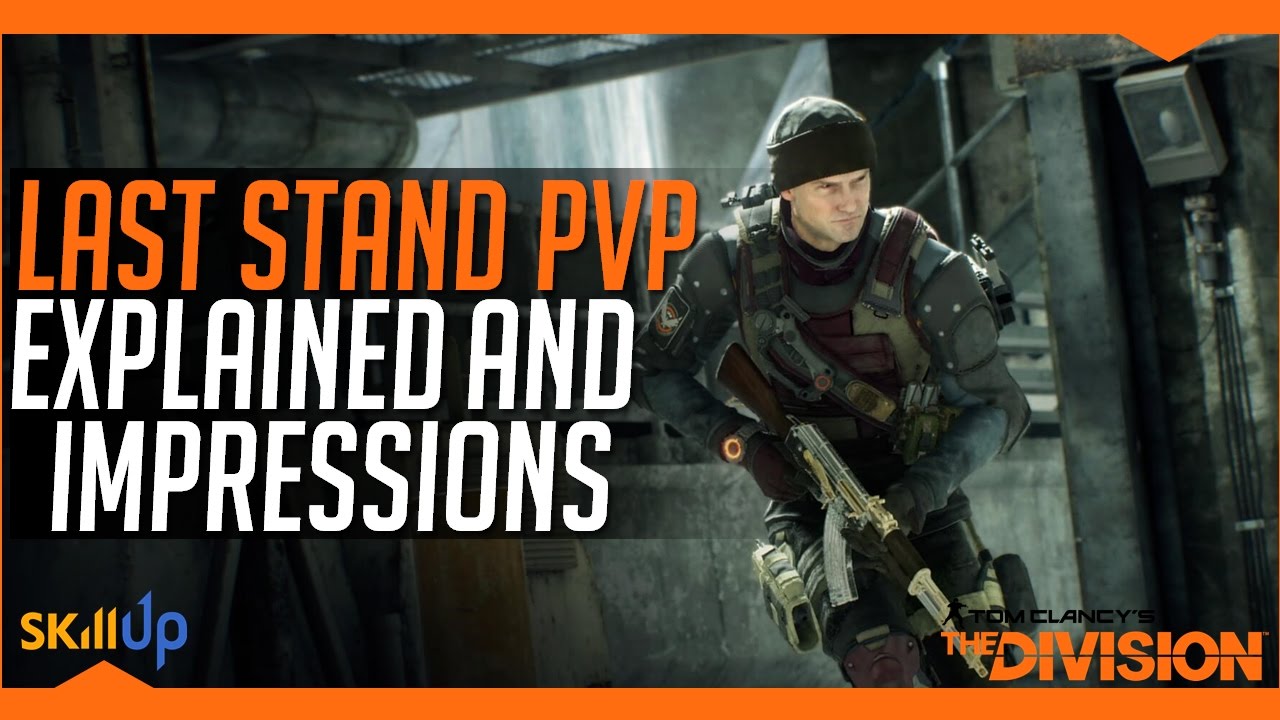The Division | Last Stand PVP Explained & Impressions (Patch 1.6 PTS ...