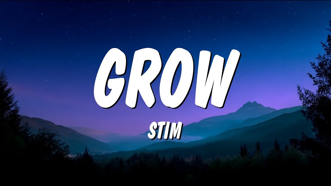 STIM - grow (Lyrics) - YouTube