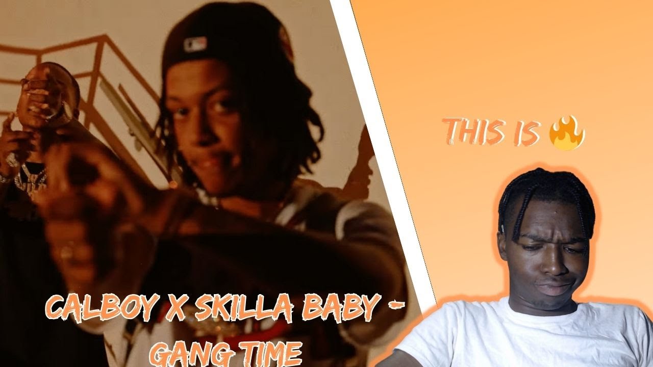 Calboy x Skilla Baby - Gang Time (Official Video)(Reaction) - YouTube
