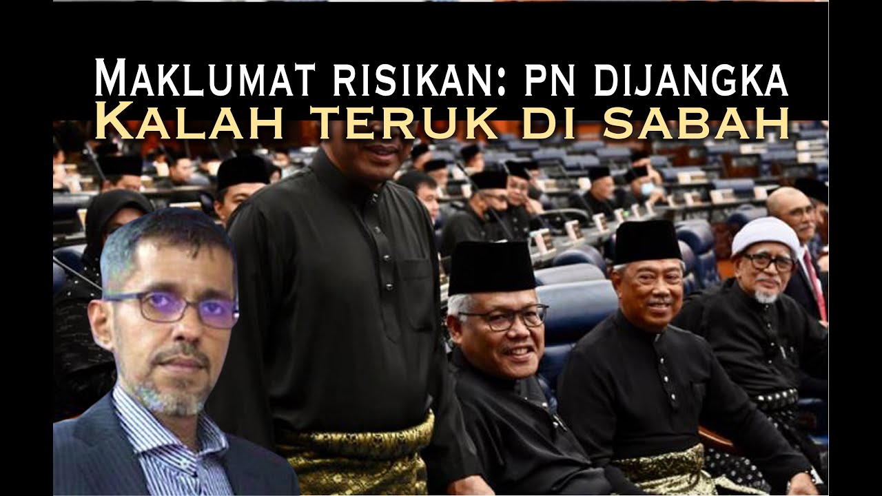 Maklumat risikan: PN dijangka kalah teruk di Sabah - YouTube