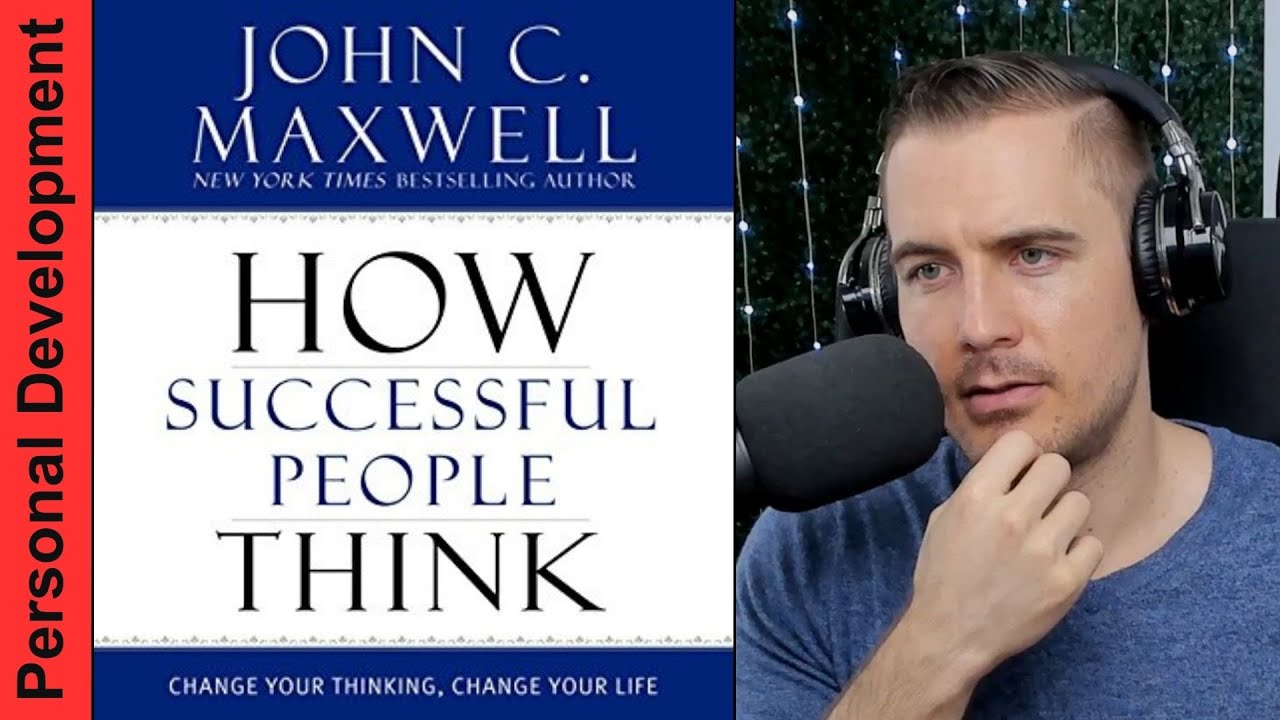 How Successful People Think by John C. Maxwell | Summary | Self Help ...