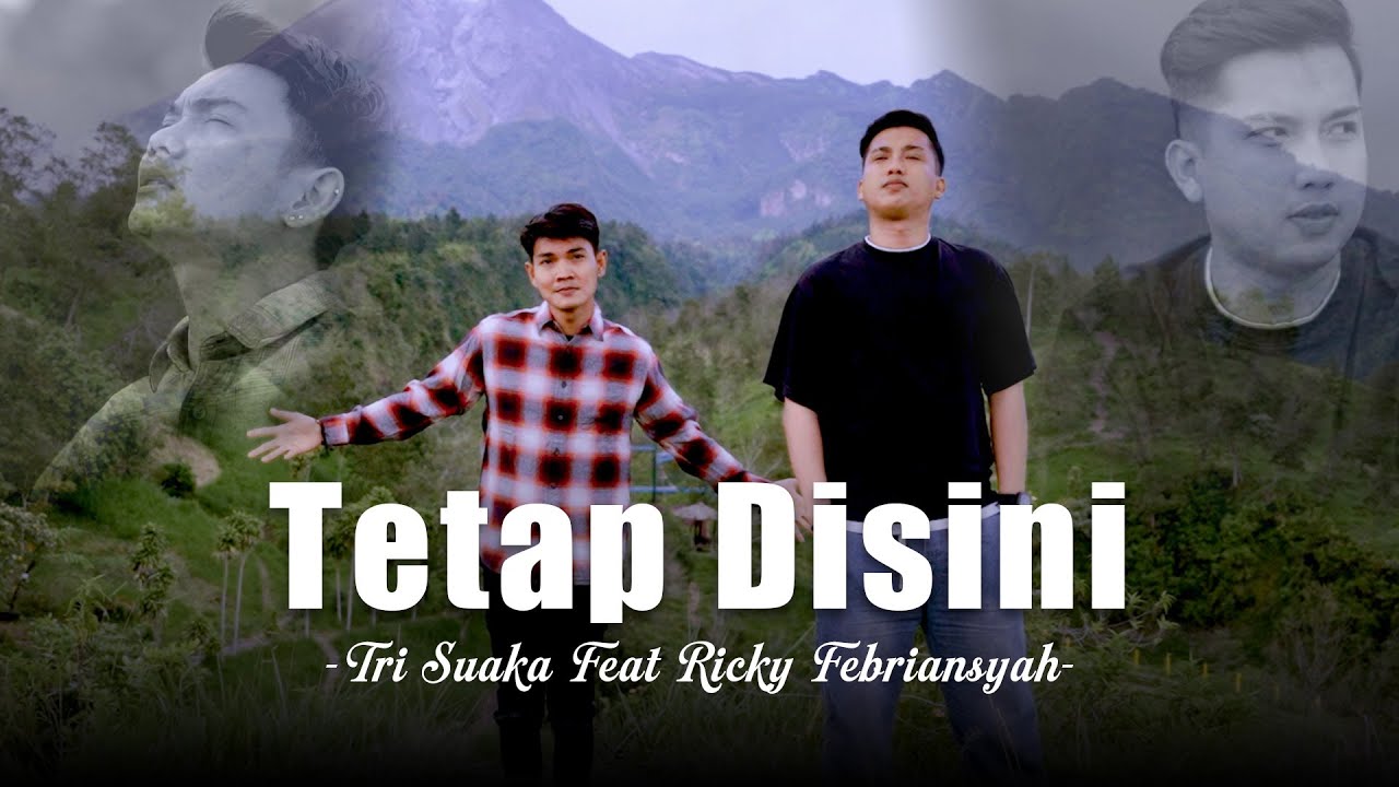Tetap Disini - Tri Suaka Ft. Ricky Febriansyah (Official Music Video ...
