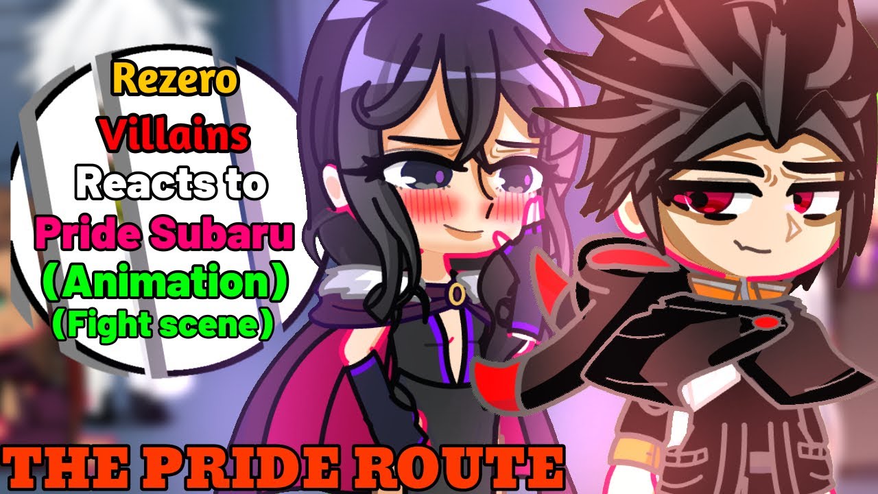 ReZero Villains reacts to Pride Subaru(Animation Fight Scene) The Pride ...