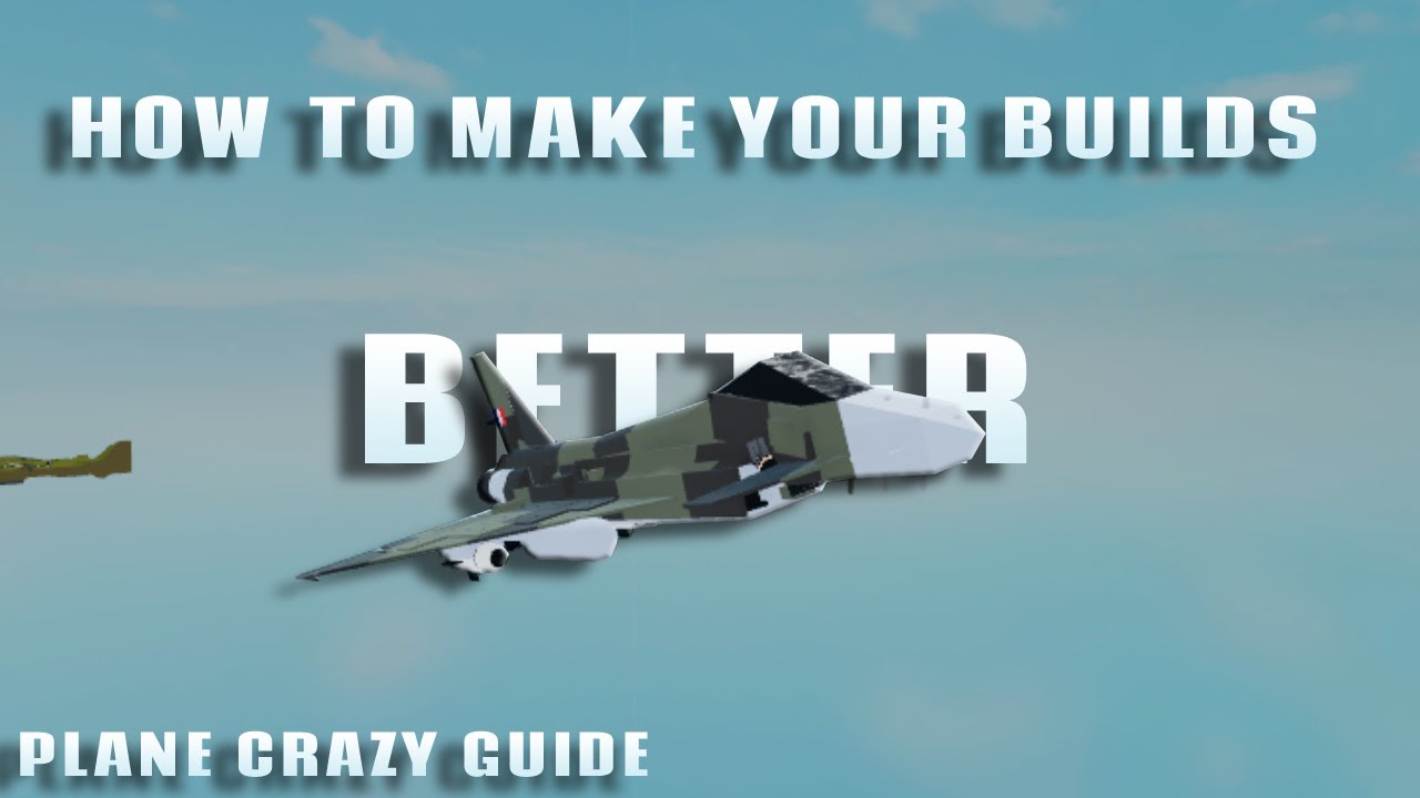 How to make your builds better || Plane Crazy Guide - YouTube