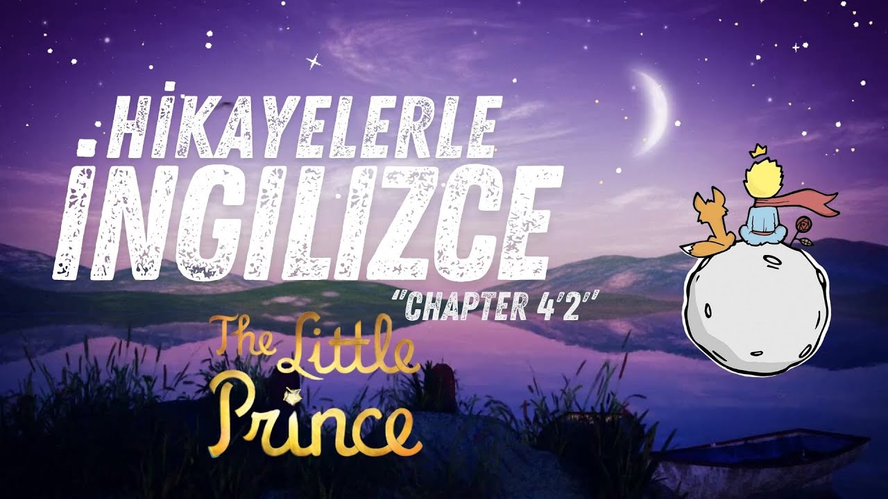 Hikayelerle İngilizce | The Little Prince | Chapter 4 2.Video - YouTube