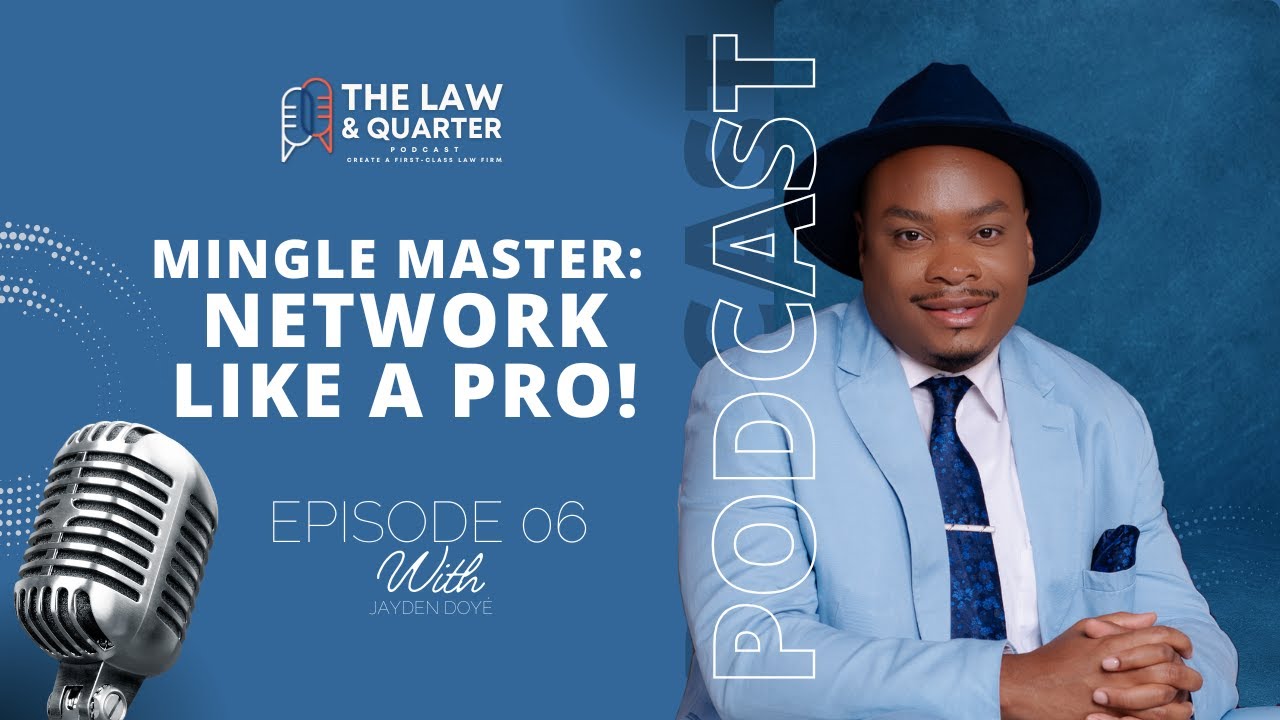 The Law & Quarter Podcast Episode 6 - Mingle Master Network Like a Pro ...