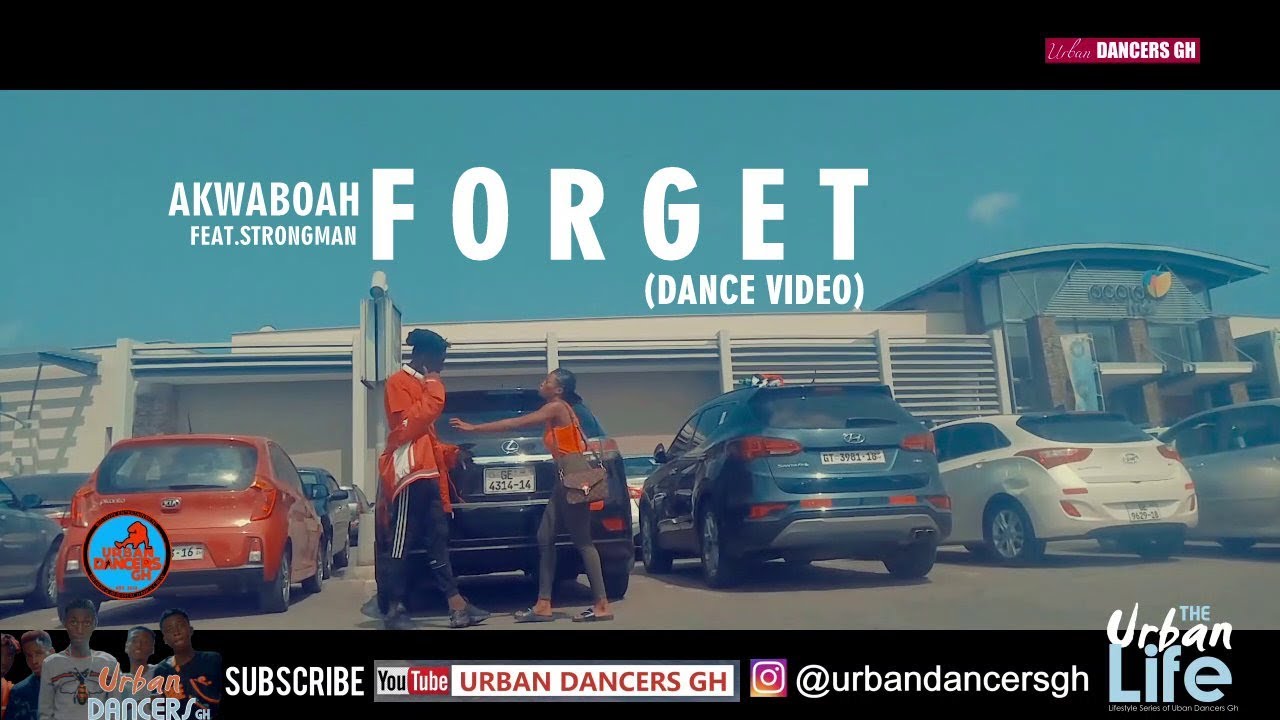 Akwaboah - Forget (Official Dance Video) by Urban T.I | Shot By CFresh Opoku - YouTube