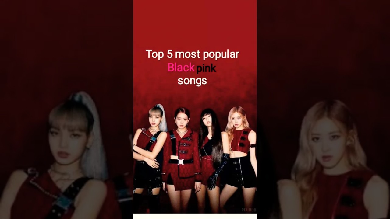 Top 5 most popular Blackpink songs 🖤💖🖤💖🖤💖🖤💖 - YouTube