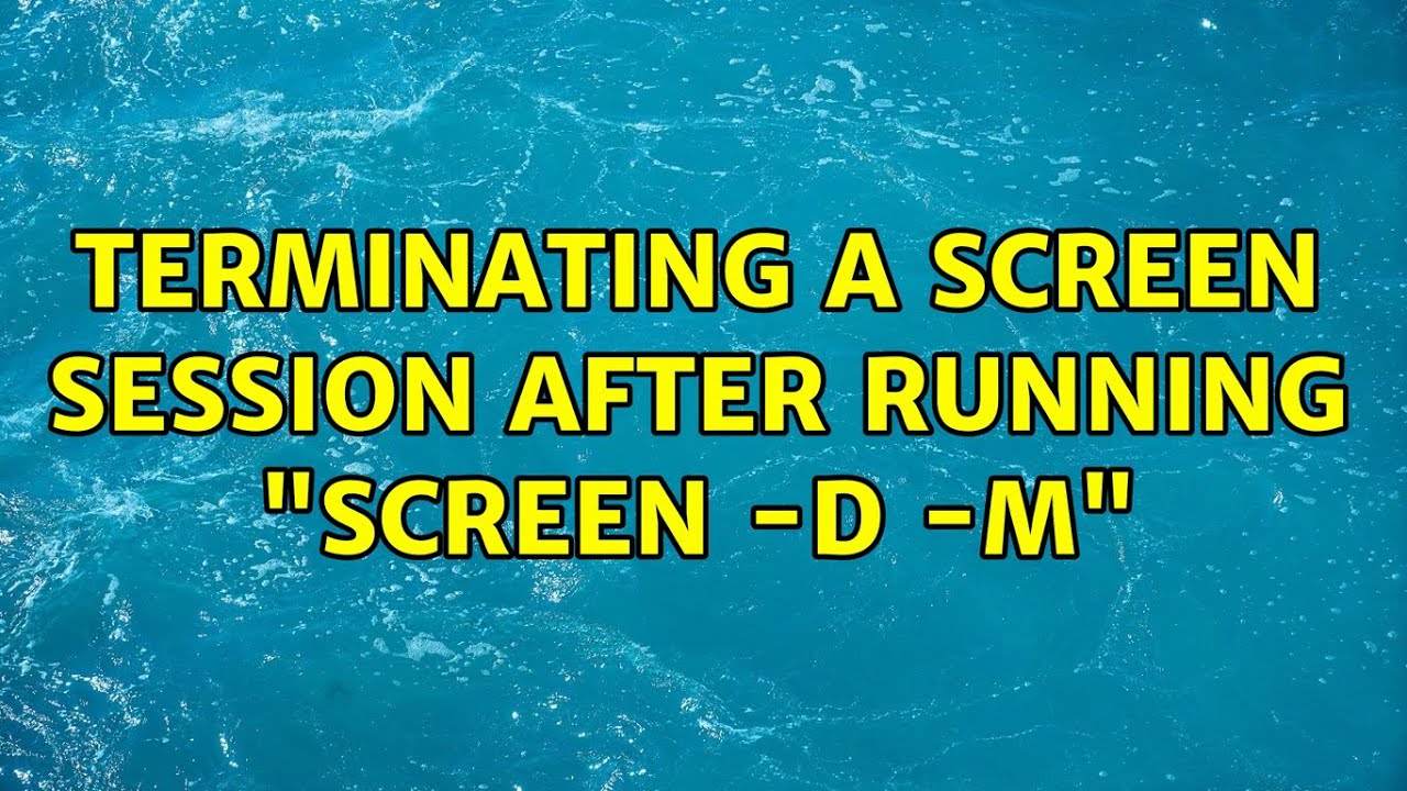 Terminating a Screen session after running "screen -D -m" - YouTube