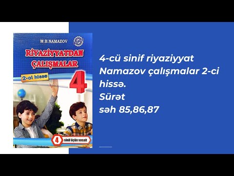 4-cü sinif riyaziyyat Namazov çalışmalar 2-ci hissə.Sürət .səh 85,86,87
