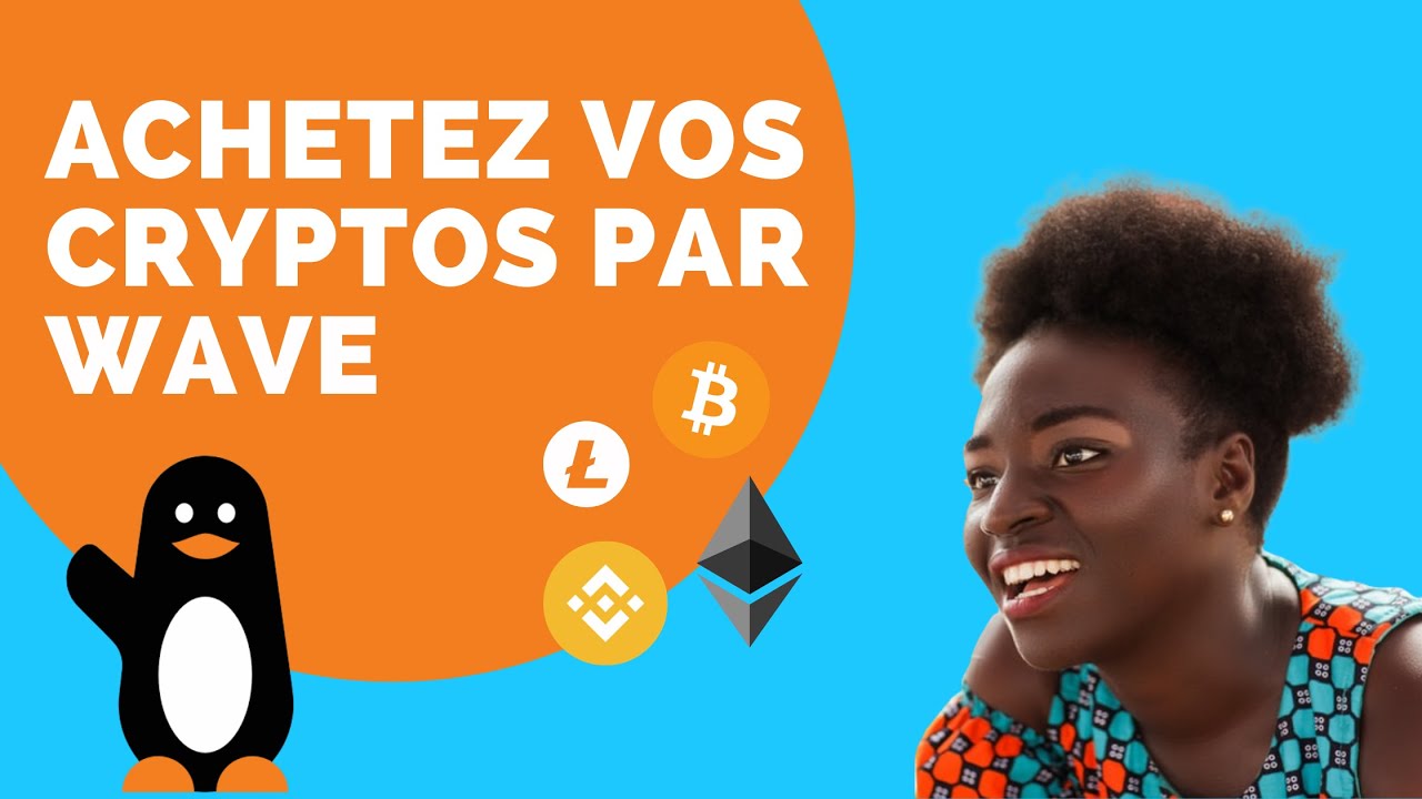 COMMENT ACHETEZ VOS CRYPTOS PAR WAVE MOBILE MONEY 🤑 - YouTube