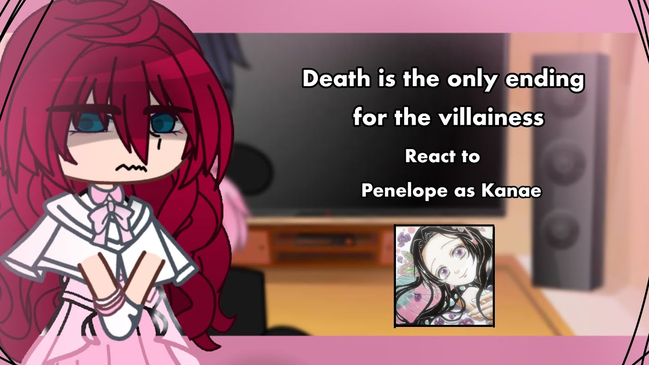 Death is the only ending for the villainess react to Penelope as Kanae ...