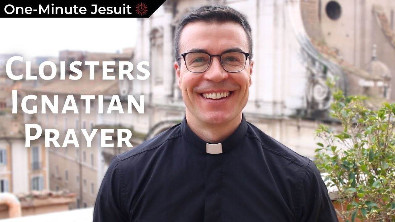 Cloisters Ignatian Prayer | One-Minute Jesuit - YouTube
