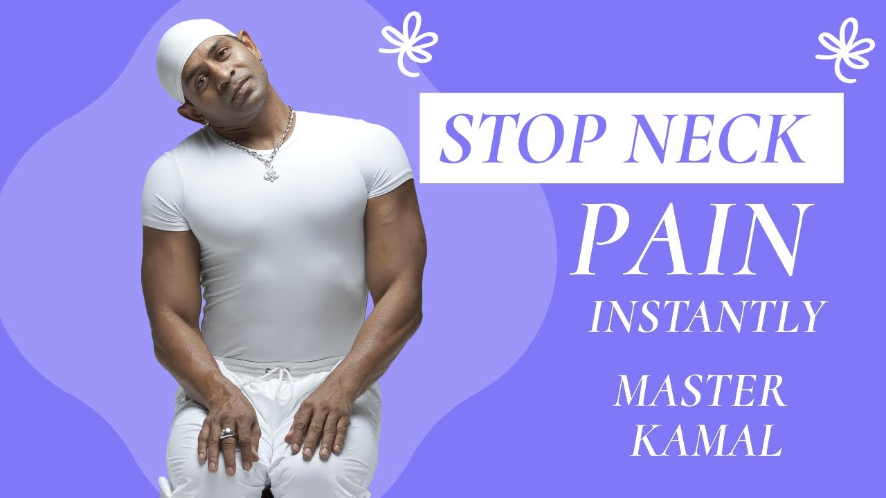 STOP NECK PAIN INSTANTLY WITH MASTER KAMAL - YouTube