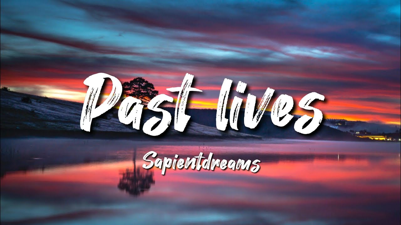 Sapientdreams - Past lives |song lyrics| - YouTube