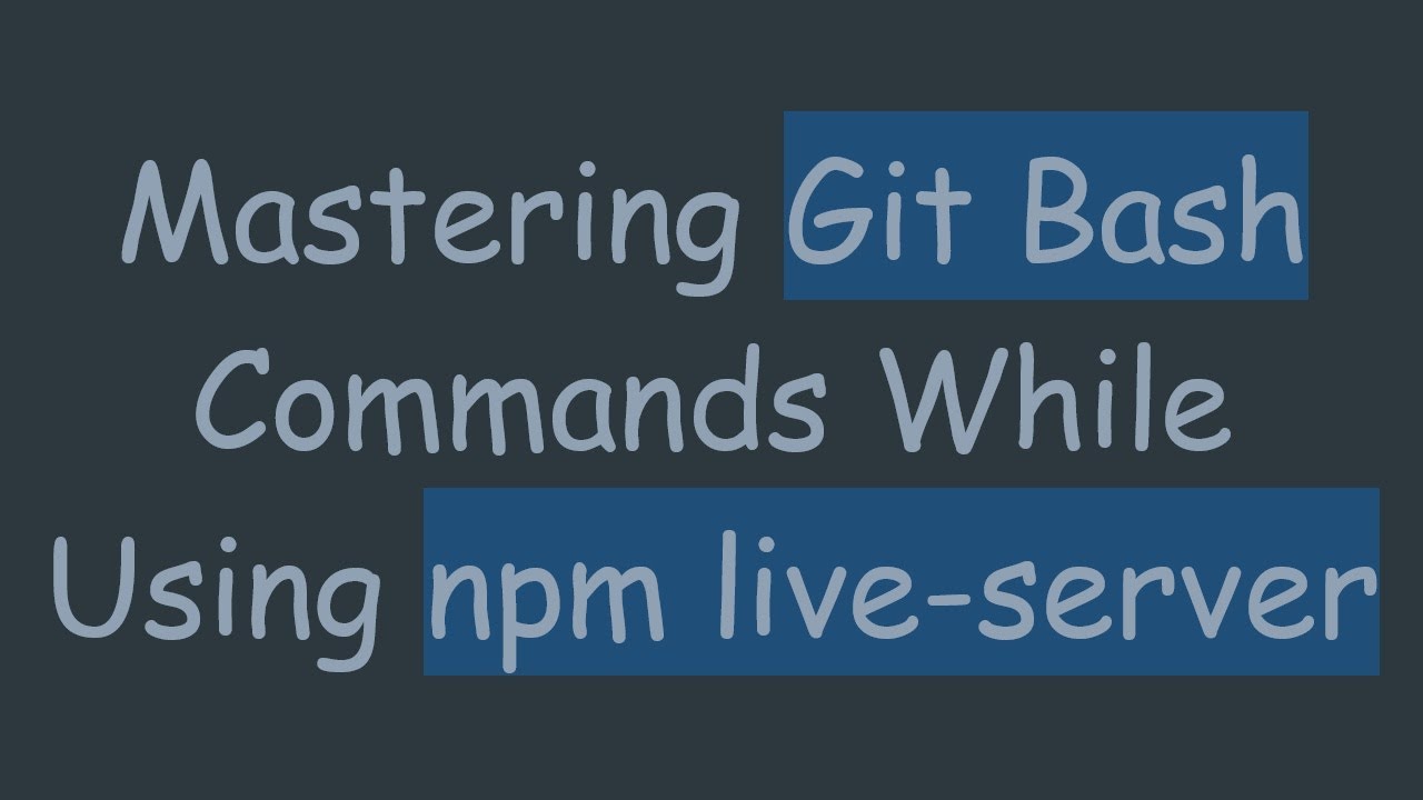 Mastering Git Bash Commands While Using npm live-server - YouTube