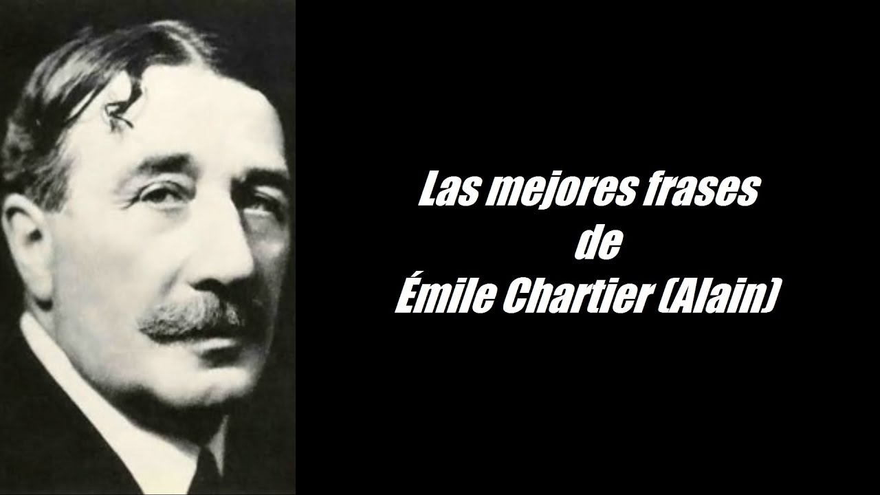 Frases célebres de Émile Auguste Chartier (Alain) - YouTube