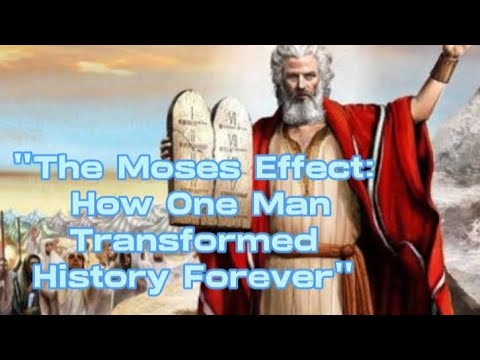 "The Moses Effect: How One Man Transformed History Forever" - YouTube