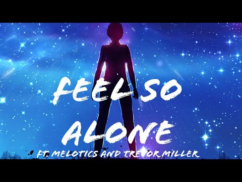 Feel So Alone(ft. Melotics and Trevor Miller) - YouTube Music