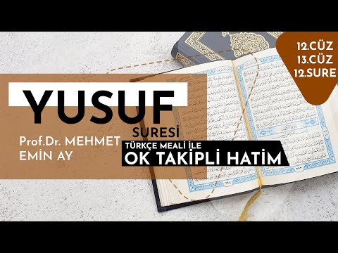 Yusuf  Suresi - Mehmet Emin Ay (Türkçe Meali ile Ok Takipli Hatim Tek Parça)
