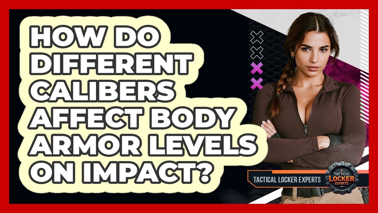 How Do Different Calibers Affect Body Armor Levels On Impact ...