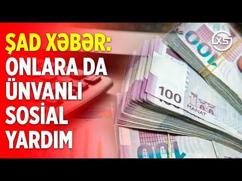 ŞAD XƏBƏR: ONLARA DA ÜNVANLI SOSİAL YARDIM VERİLƏCƏK