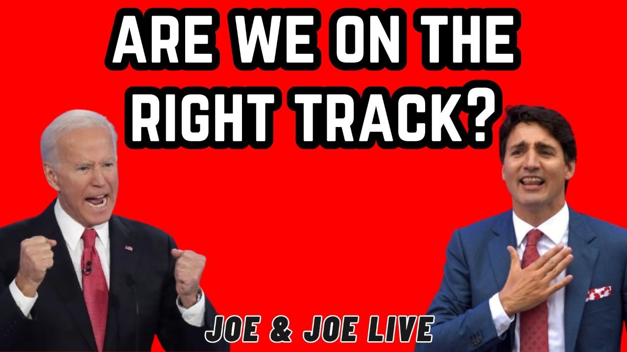 USA & Canada: Are We on the Right Track? - Joe & Joe Live - YouTube