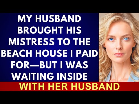 My Husband Took His Mistress To Our Beach House — I Was There With Her Husband Waiting