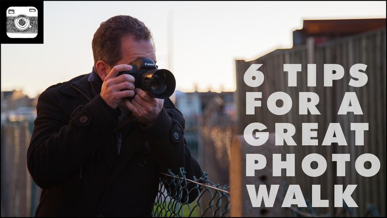 6 Tips for a Great Photo Walk - YouTube