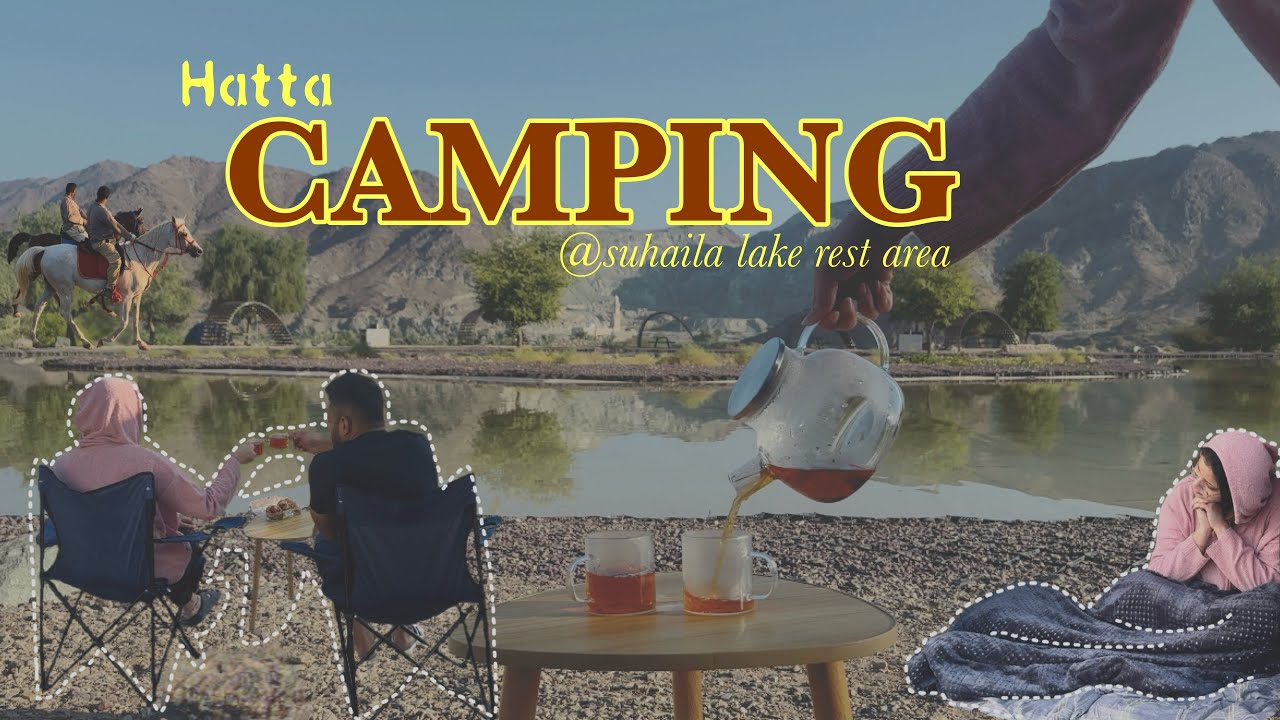 Our first camping experience | hatta | suhaila lake rest area | 4k ...