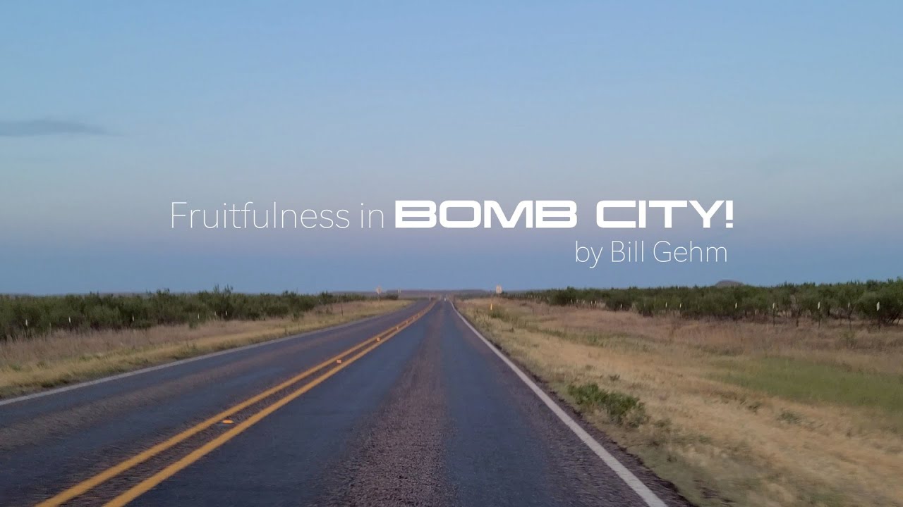 Bill Gehm - Fruitfulness in BOMB CITY! - YouTube
