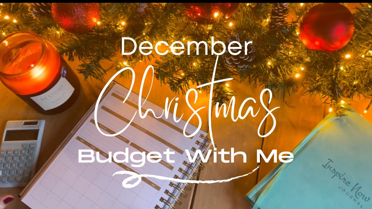 December Budget With Me - Christmas Is Finally Here! - YouTube