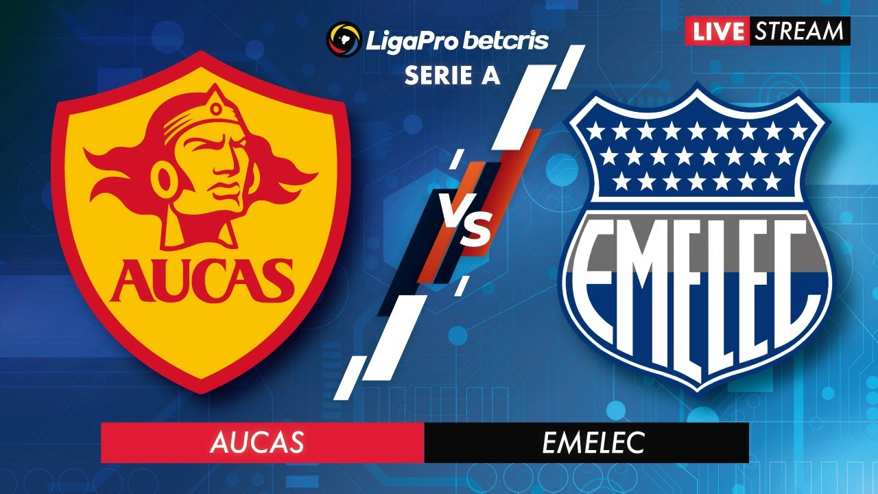 AUCAS VS EMELEC - EN VIVO LIGA PRO - CAMPEONATO ECUATORIANO - YouTube