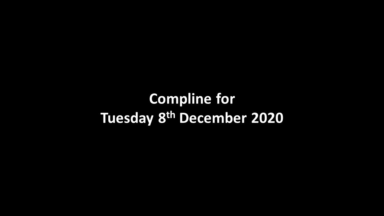 Compline for Tuesday 8th December 2020 - YouTube